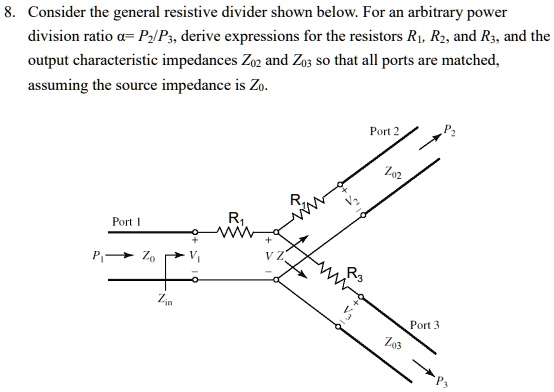 8. Consider the general resistive divider shown below. For an arbitrary ...