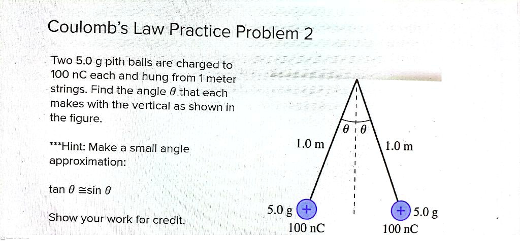 SOLVED: Coulomb's Law Practice Problem 2 Two 5.0 g pith balls are ...