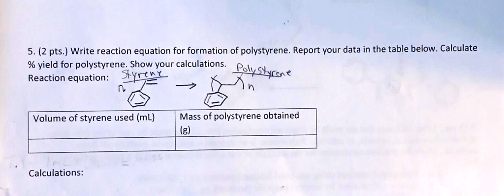 SOLVED: Polystyrene Reaction equation: Styrene + Initiator → ...