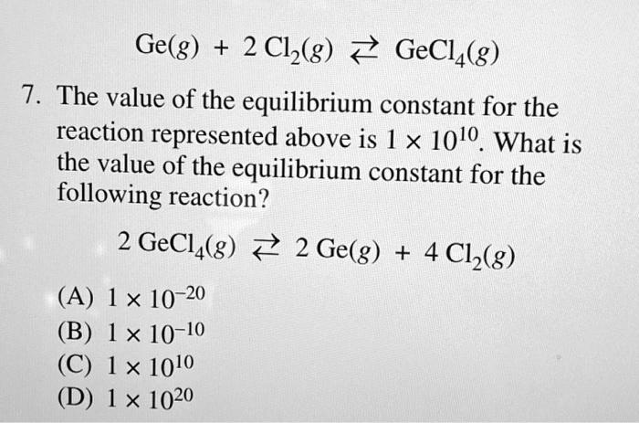 SOLVED: Ge(g) + 2 Cl2(g) GeCl2(g) 7. The value of the equilibrium ...