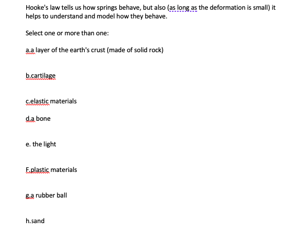 Hooke's law tells us how springs behave, but also (as long as the ...