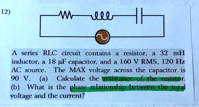SOLVED: A series RLC circuit contains a 32 mH inductor, an 18 ÂµF capacitor, and a 160 V RMS ...
