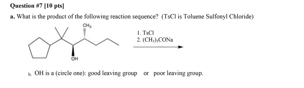 question 7 10 pts what is the product of the following reaction sequence tscl is toluene ...