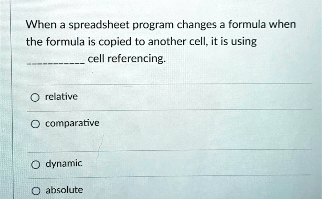 SOLVED: When a spreadsheet program changes a formula when the formula ... SOLVED: When a spreadsheet program changes a formula when the formula ...