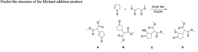 SOLVED: Predict the structure of the Michael addition product CH;O Nat ...
