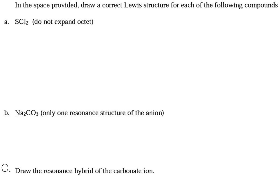 SOLVED: In the space provided, draw a correct Lewis structure for each ...