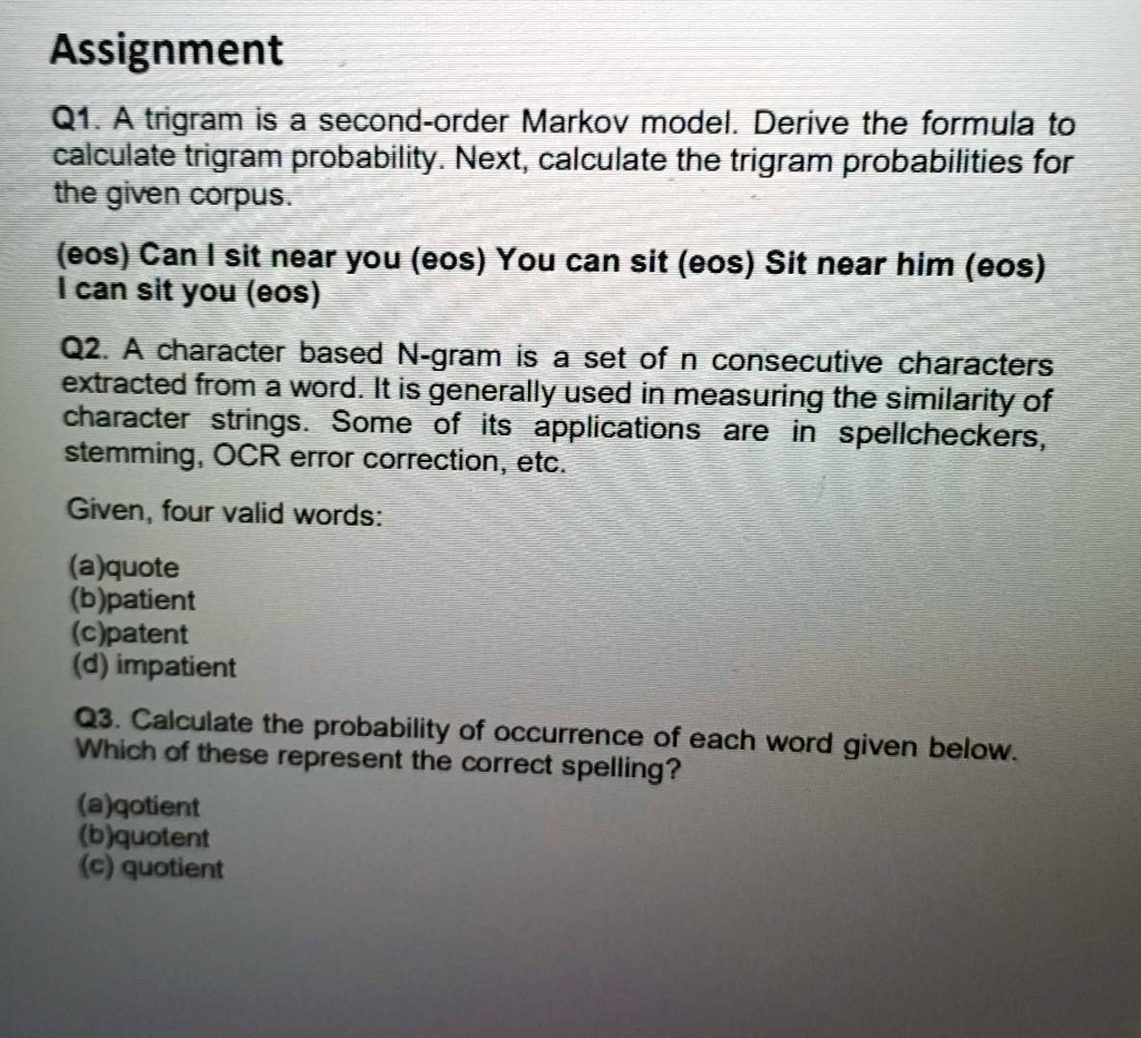 SOLVED: A trigram is a second-order Markov model. Derive the formula to calculate trigram ...