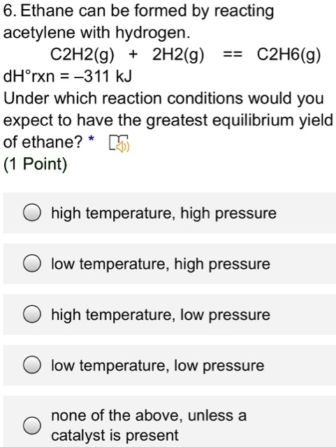 SOLVED: 6. Ethane can be formed by reacting acetylene with hydrogen ...