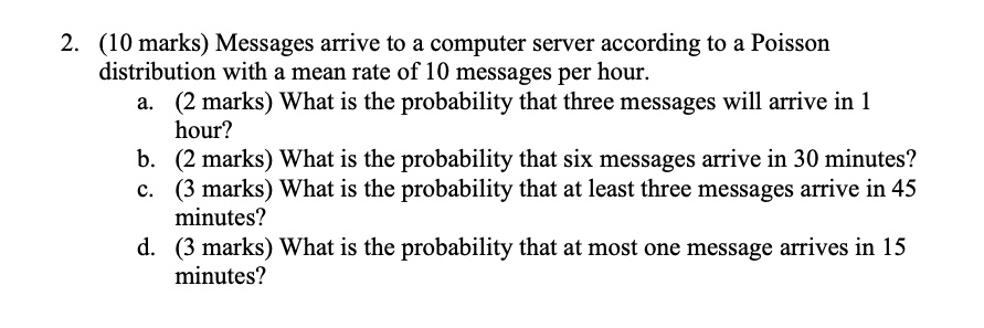 SOLVED: 2. (10 marks) Messages arrive to a computer server according to ... SOLVED: 2. (10 marks) Messages arrive to a computer server according to ...