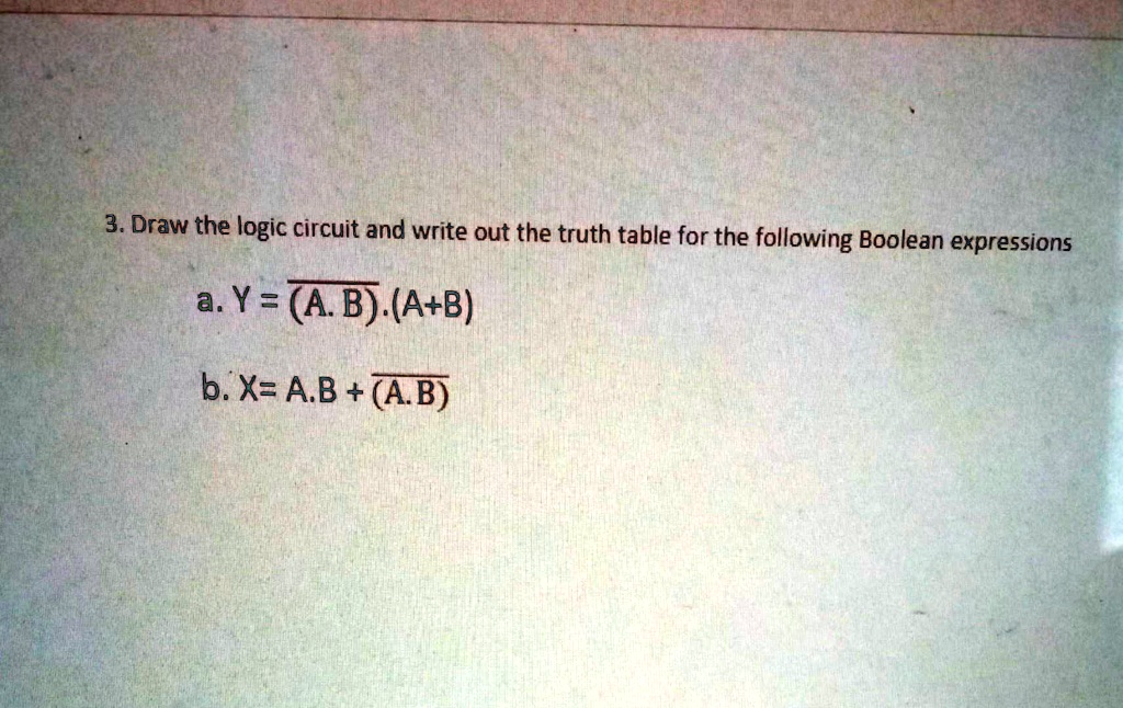 SOLVED: logic gates draw the logic circuit and write out the truth ...