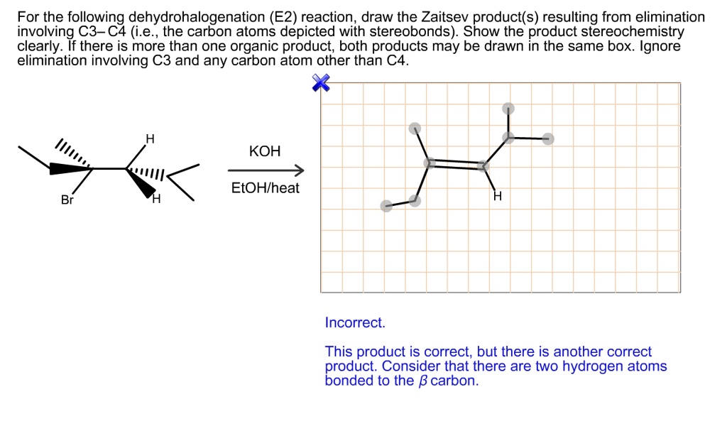 SOLVED: For the following dehydrohalogenation (E2) reaction, draw the Zaitsev product(s ...