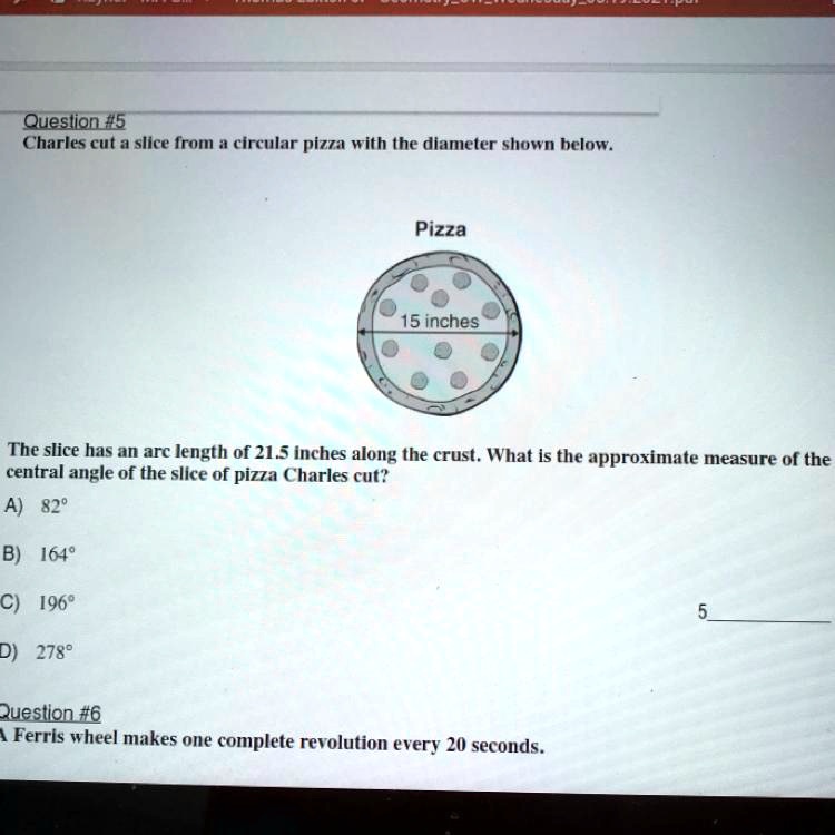 SOLVED: Question #5 Charles cut a slice from a circular pizza with the ...