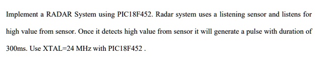 Solved Using Mplab Assembly Language Implementing A Radar System Using Pic18f452 The Radar