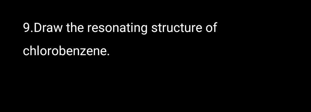SOLVED: Draw the resonating structure of chlorobenzene. SOLVED: Draw the resonating structure of chlorobenzene.