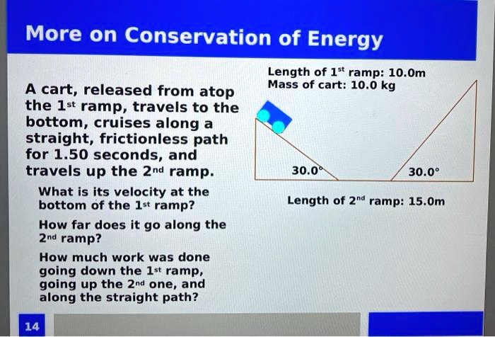 SOLVED: More on Conservation of Energy Length of 1st ramp: 10.Om A cart ...