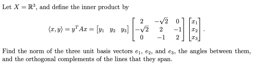 SOLVED: Let X = R3, and define the inner product by V2 x1 82 83 (c,y ...
