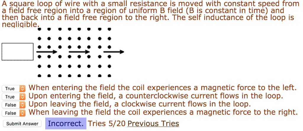 SOLVED: A square loop of wire with a small resistance is moved with constant speed from field ...
