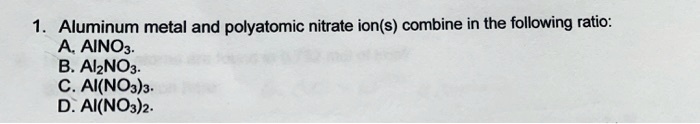 SOLVED: Aluminum metal and polyatomic nitrate ions combine in the ...