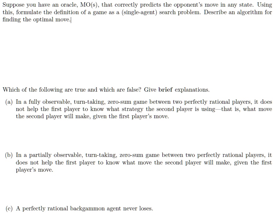 SOLVED: Suppose you have an oracle, MO(s), that correctly predicts the opponent's move in any ...