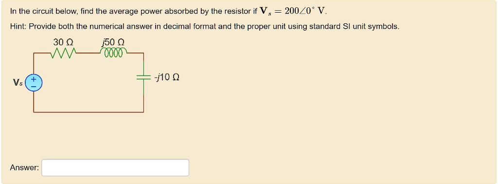 SOLVED: In the circuit below, find the average power absorbed by the resistor if V , = 200/0 V ...