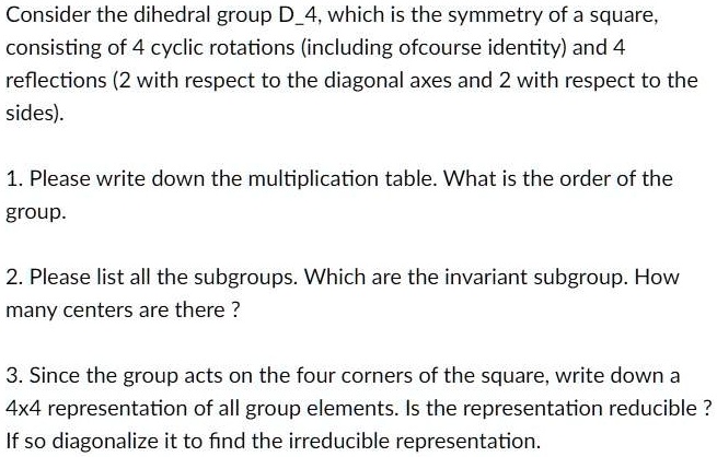 SOLVED: Texts: Consider the dihedral group D4, which is the symmetry of ...