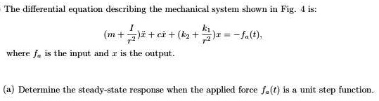 SOLVED: The differential equation describing the mechanical system ...