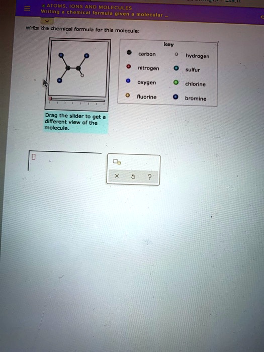 ATOMS, IONS AND MOLECULES Writing a chemical formula given a molecular ...
