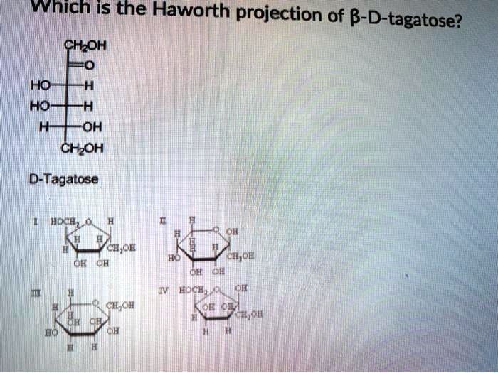 Which is the Haworth projection of β-D-tagatose? CH2OH O HO H HO H HO H ...