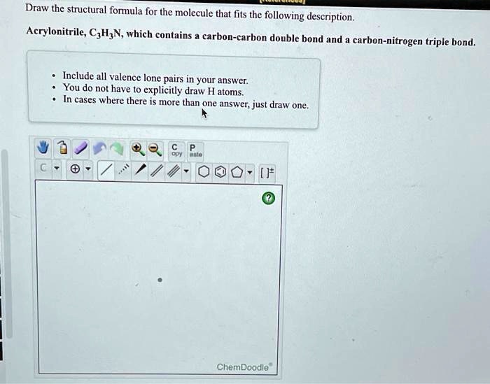 SOLVED: Draw the structural formula for the molecule that fits the following description ...