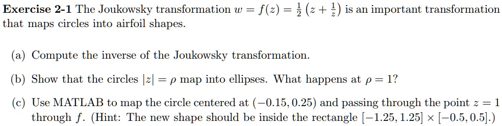 Exercise 2-1 The Joukowsky transformation w = f(z) = (1)/(2)( z + (1 ...