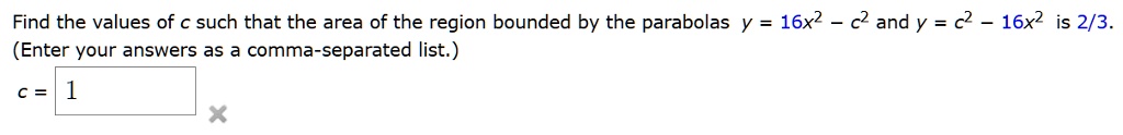 SOLVED: Find the values of c such that the area of the region bounded ...