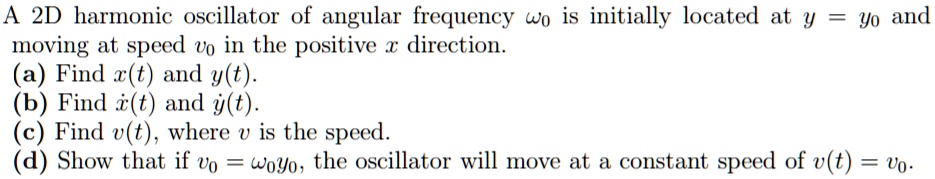 [GET ANSWER] A 2D harmonic oscillator of angular frequency ω0 is ...
