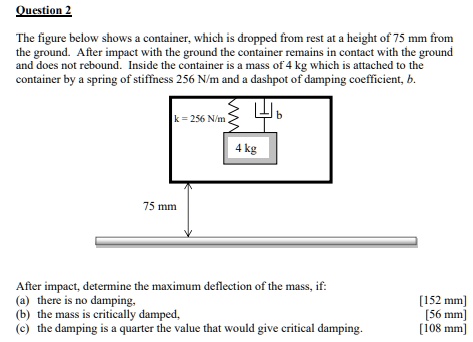 Question 2 The figure below shows a container, which is dropped from ...