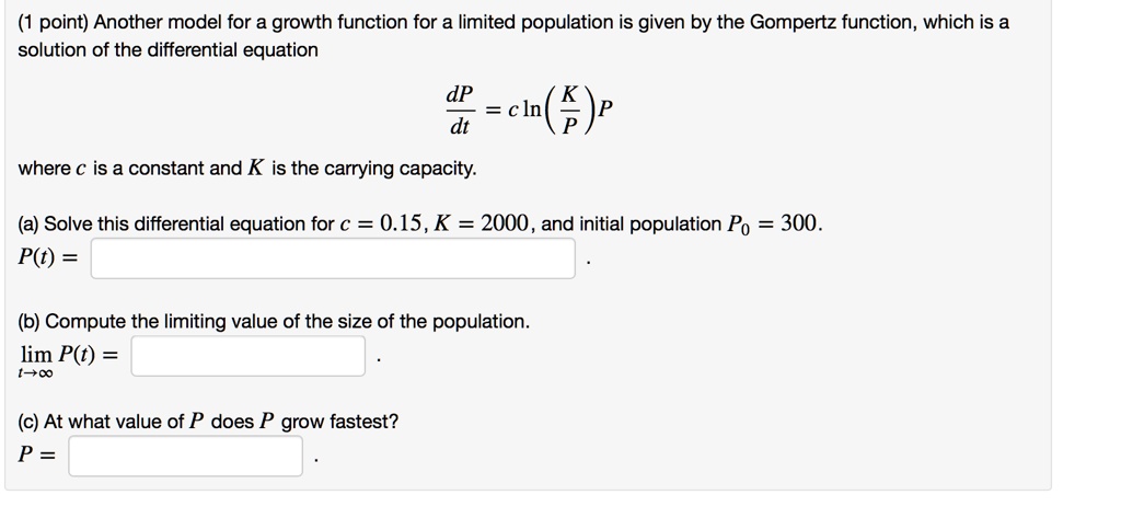 SOLVED: point) Another model for a growth function for a limited population is given by the ...