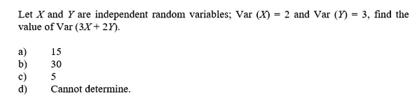 SOLVED: Let X and Y are independent random variables; Var (1) = 2 and ...