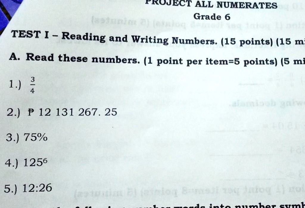 PROJECT ALL NUMERATES Grade 6 TEST I - Reading and Writing Numbers. (15 ...