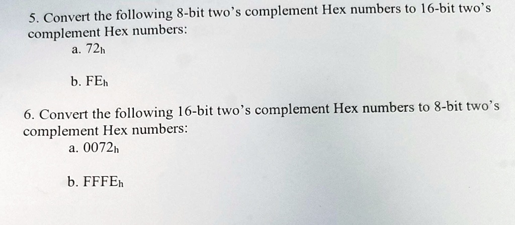 Solved 5 Convert The Following 8 Bit Twos Complement Hex Numbers To 16 Bit Twos Complement 6463