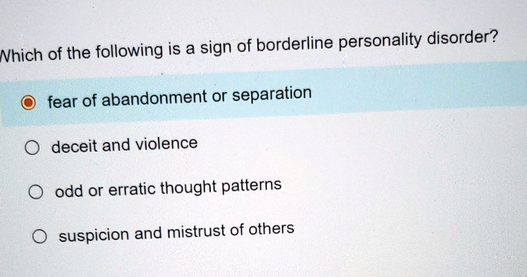 SOLVED: Vhich of the following is a sign of borderline personality ... SOLVED: Vhich of the following is a sign of borderline personality ...