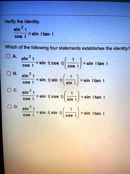SOLVED: Verify the identity: sln =sin ttan t cos Which of the following four statements ...