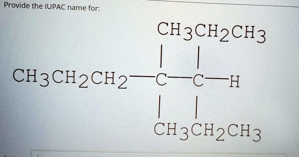 provide the iupac name for ch3ch2ch3 ch3ch2ch2 ch3ch2ch3 26287