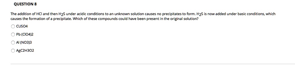 SOLVED: The addition of HCl and then H2S under acidic conditions to an ...