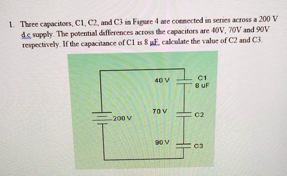 Solved Three Capacitors C1 C2 And C3 In Figure 4 Are Connected In Series Across A 200 V Dc