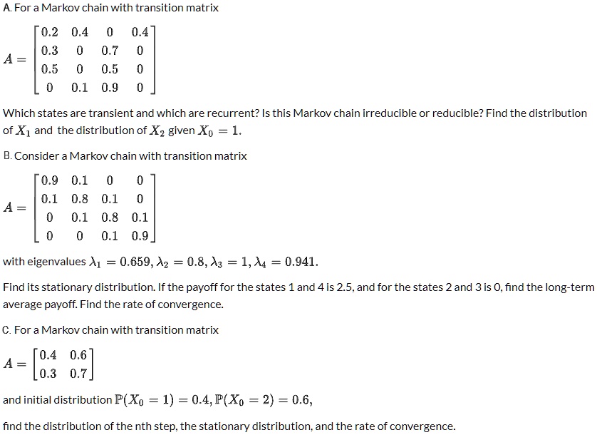 SOLVED: A For a Markov chain with transition matrix [0.2 0.4 0.3 A = 0.5 0.5 0.1 0.9 Which ...