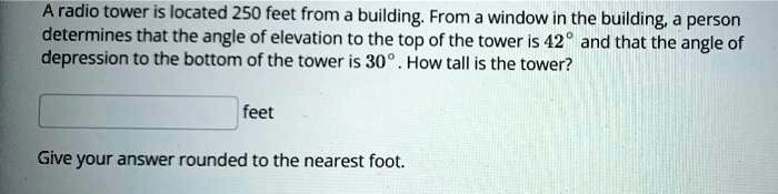 SOLVED: A radio tower is located 250 feet from a building: From a ...