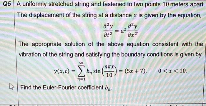 SOLVED: Q5 A uniformly stretched string and fastened to two points 10 ...
