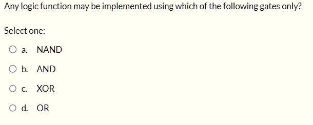 SOLVED: Any logic function may be implemented using which of the ...