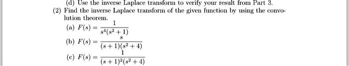 (d) Use the inverse Laplace transform to verify your result from Part 3. (2) Find the inverse ...
