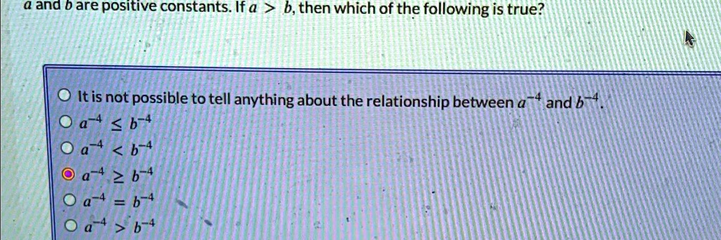 SOLVED: a and b are positive constants. If a>b, then which of the ...