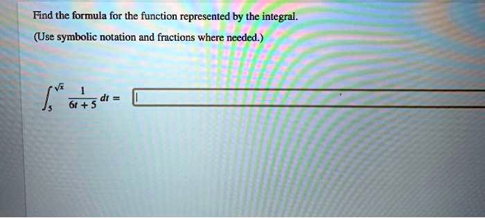 SOLVED: Find the formula for the function represented by the integral ...