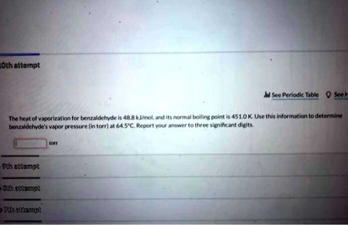 The heat of vaporization for benzaldehyde is 48.8 kJ/mol, and its ...